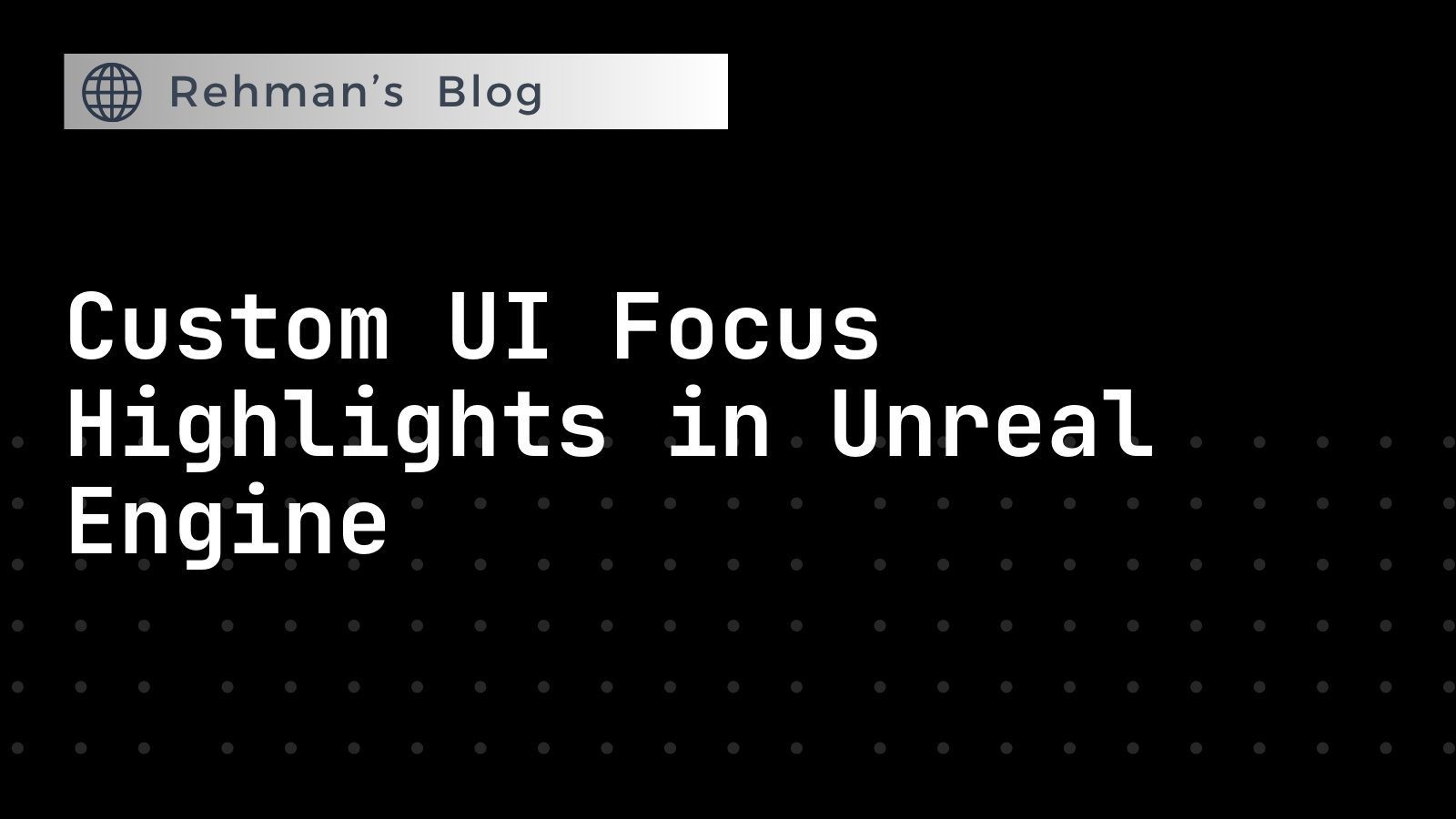 Custom UI Focus Highlights in Unreal Engine | Rehman's Blog