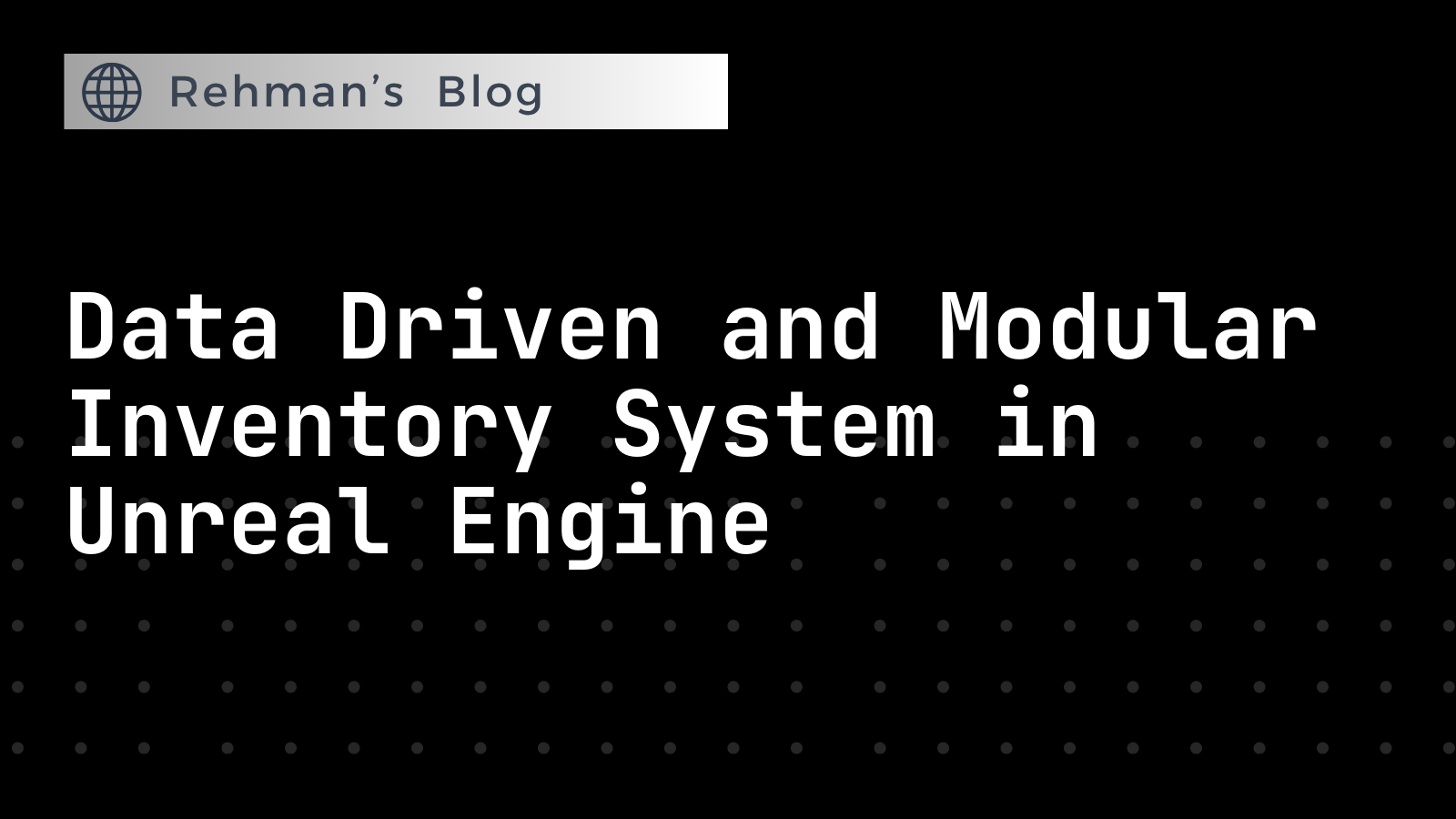 Data Driven And Modular Inventory System In Unreal Engine Rehmans Blog