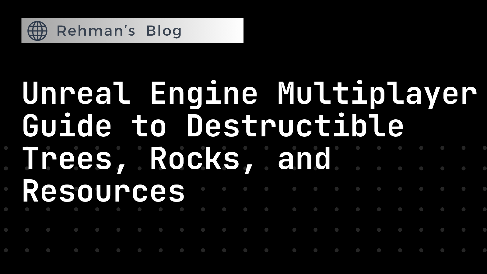 Unreal Engine Multiplayer Guide to Destructible Trees, Rocks, and Resources | Rehman's Blog